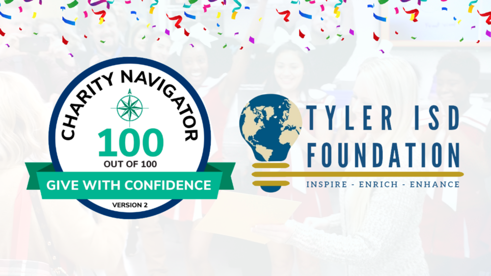 Tyler ISD Foundation Earns ‘Give with Confidence’ 100/100 Rating from ...